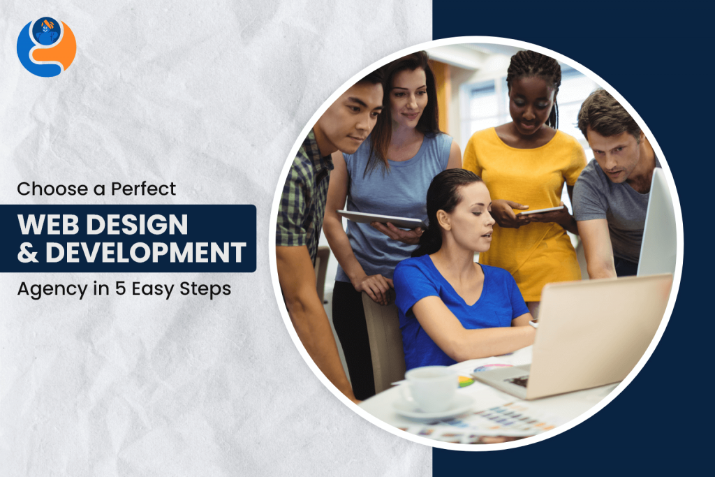Choose a Perfect Web Design & Development Agency in 5 Easy Steps ...