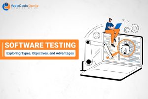 Software Testing: Exploring Types, Objectives, and Advantages