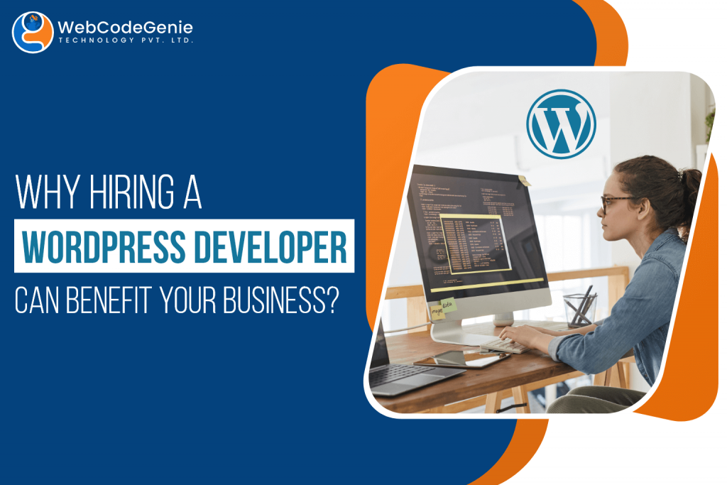 Why Hiring a WordPress Developer Can Benefit Your Business